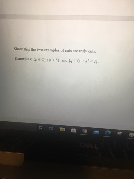 Solved Show that the two examples of cuts are truly cuts: | Chegg.com