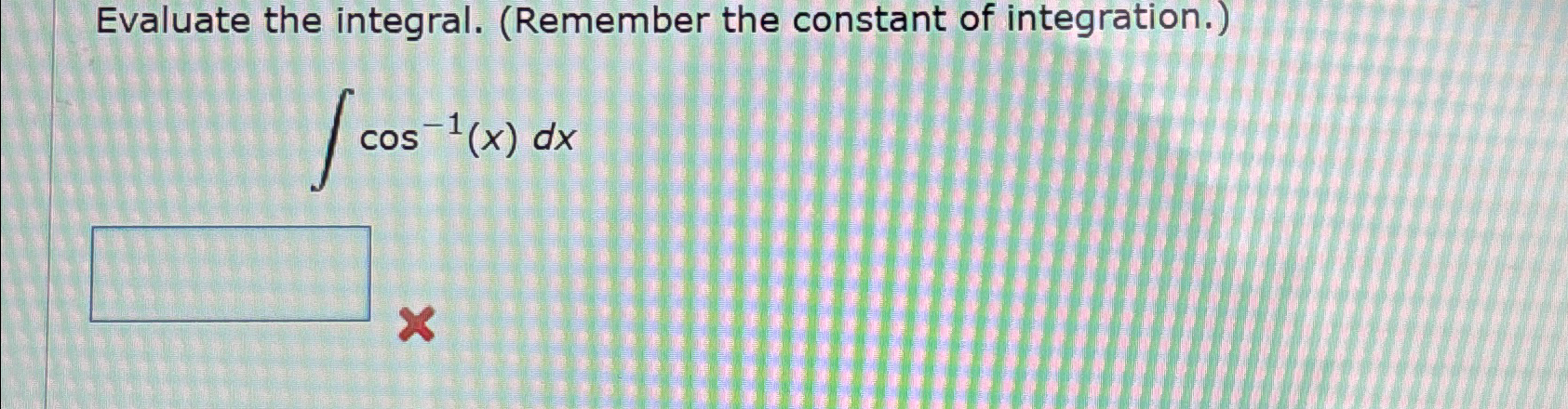 Solved Evaluate the integral. (Remember the constant of | Chegg.com