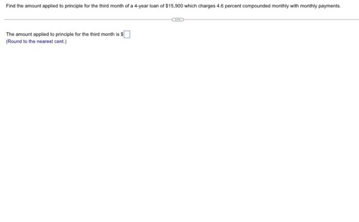 Solved Find the amount applied to principle for the third | Chegg.com