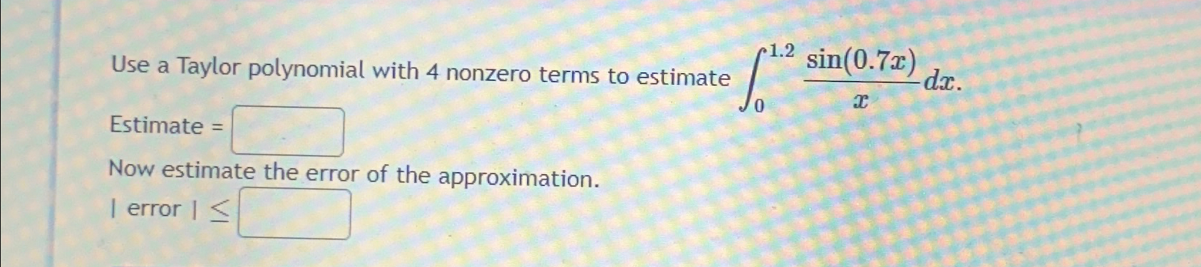 Solved Use a Taylor polynomial with 4 ﻿nonzero terms to | Chegg.com