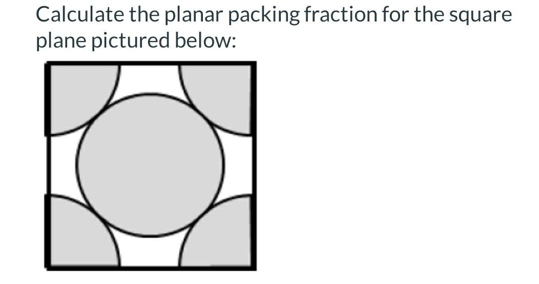 Solved Calculate the planar packing fraction for the square | Chegg.com