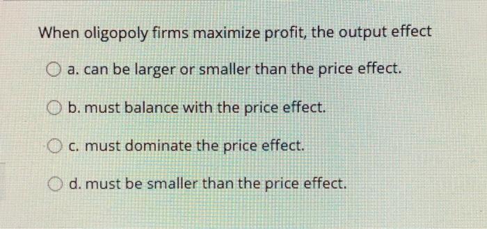 Solved When oligopoly firms maximize profit, the output | Chegg.com