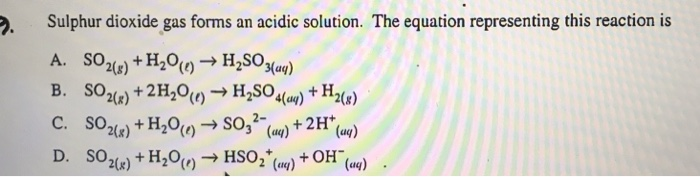 Solved Sulphur dioxide gas forms an acidic solution. The | Chegg.com