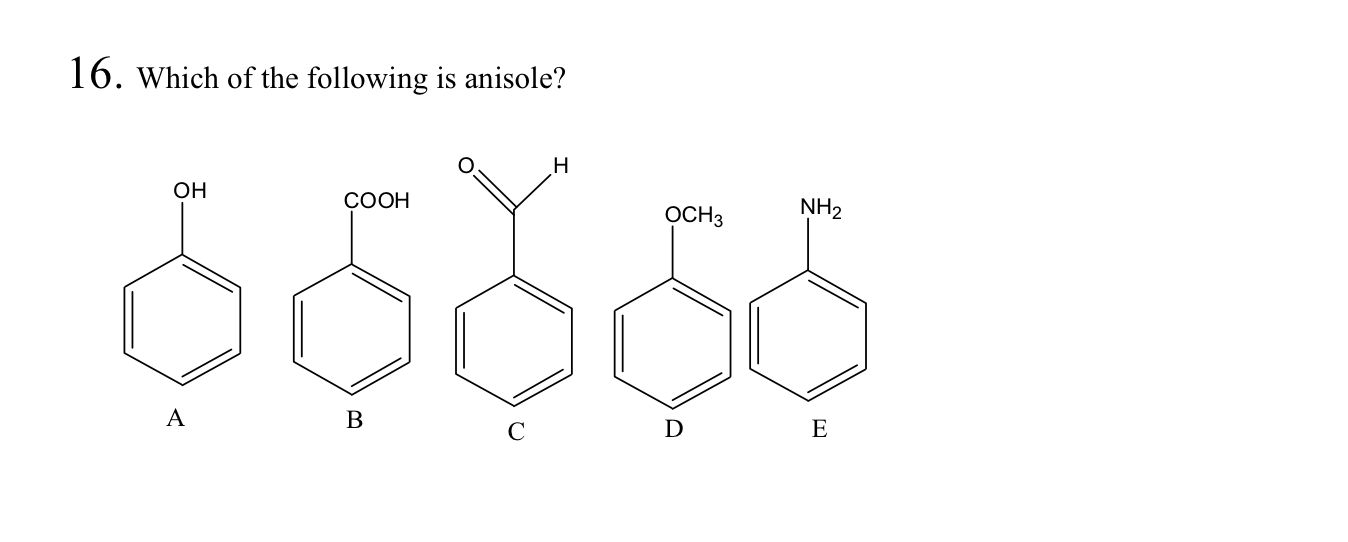 Solved 16. ﻿Which of the following is anisole?ABCDE | Chegg.com