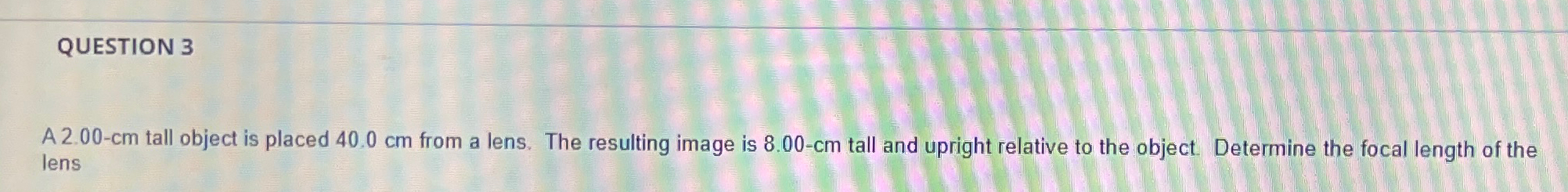 Solved QUESTION 3A 2.00-cm ﻿tall object is placed 40.0cm | Chegg.com