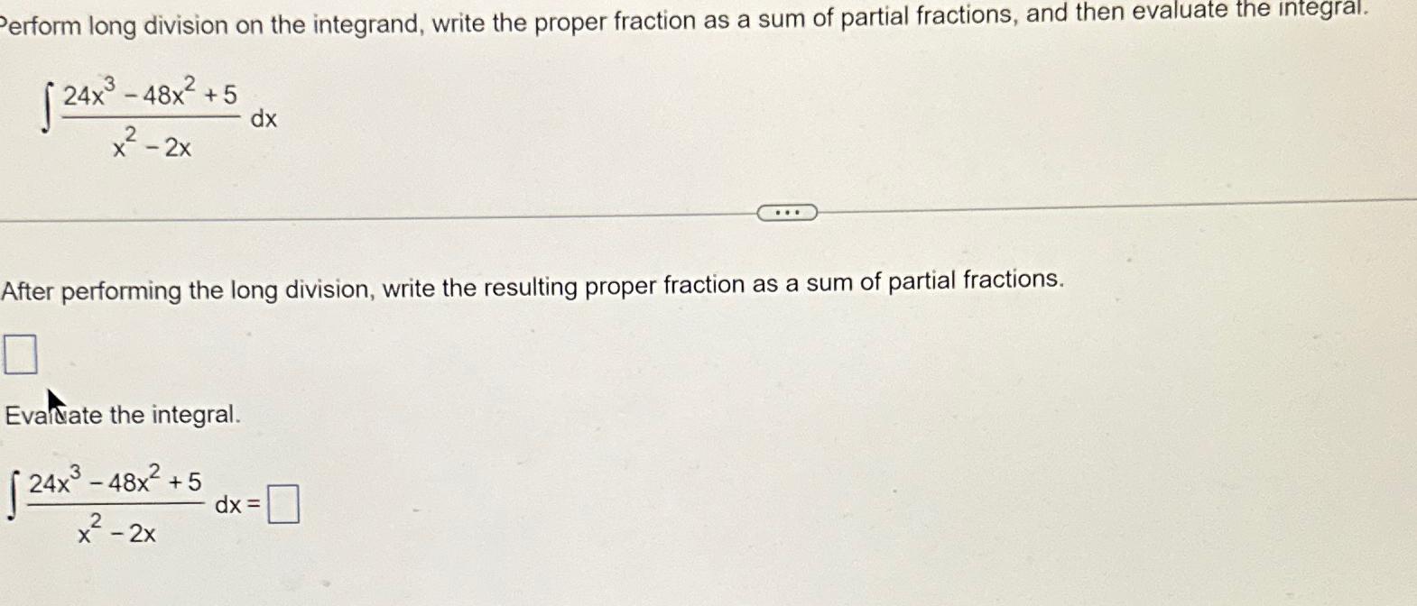 Solved Perform long division on the integrand, write the | Chegg.com