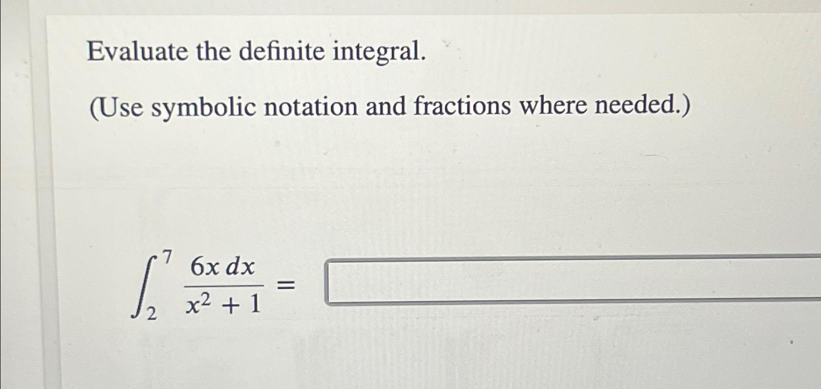 Solved Evaluate the definite integral.(Use symbolic notation | Chegg.com