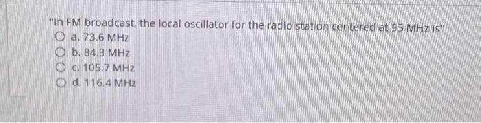 Solved "In FM broadcast, the local oscillator for the radio | Chegg.com