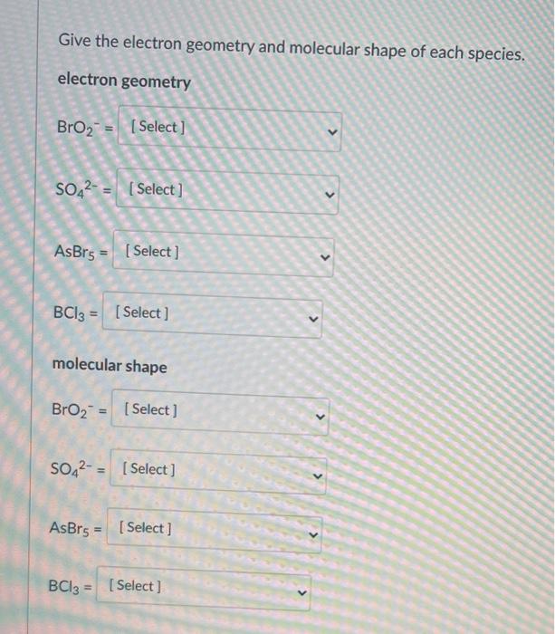 Solved Give the electron geometry and molecular shape of | Chegg.com