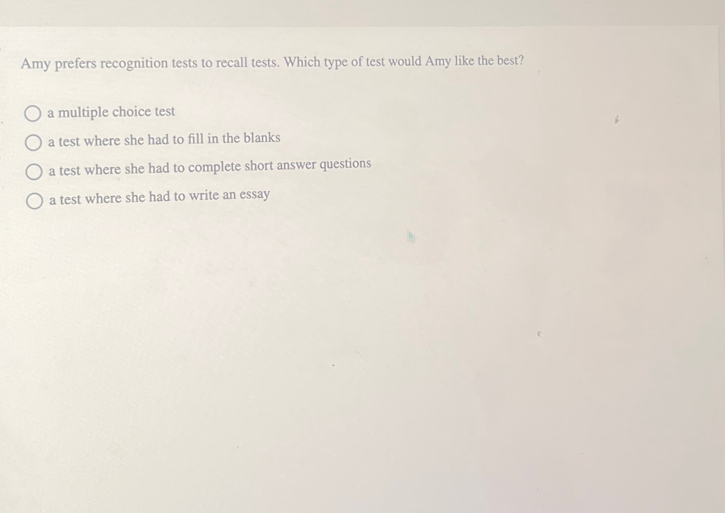 Solved Amy prefers recognition tests to recall tests. Which | Chegg.com