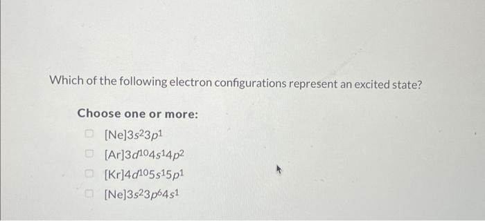 Solved Which of the following electron configurations | Chegg.com