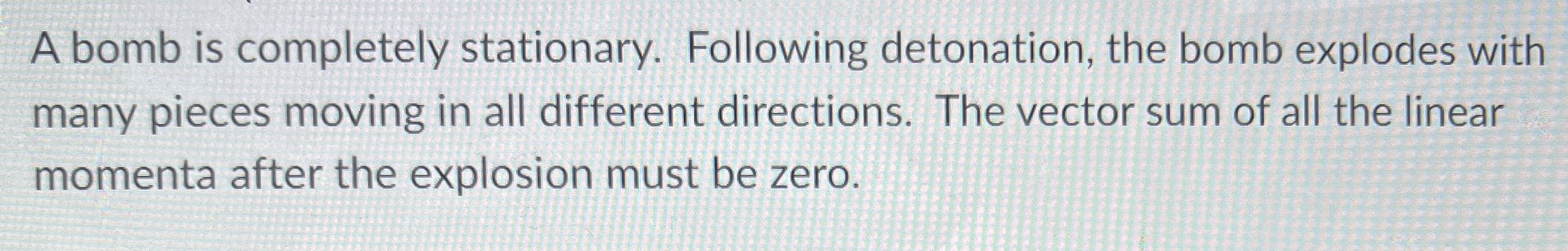 Solved A bomb is completely stationary. Following | Chegg.com