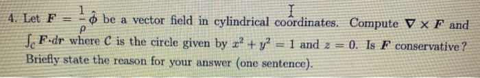 Solved I 4. Let F = - o be a vector field in cylindrical | Chegg.com
