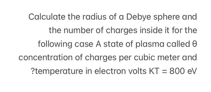 Solved Calculate the radius of a Debye sphere and the number | Chegg.com