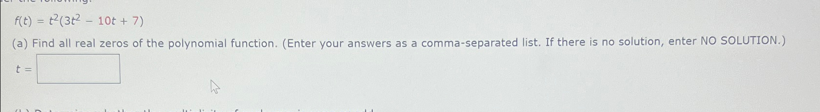 Solved f(t)=t2(3t2-10t+7)(a) ﻿Find all real zeros of the | Chegg.com