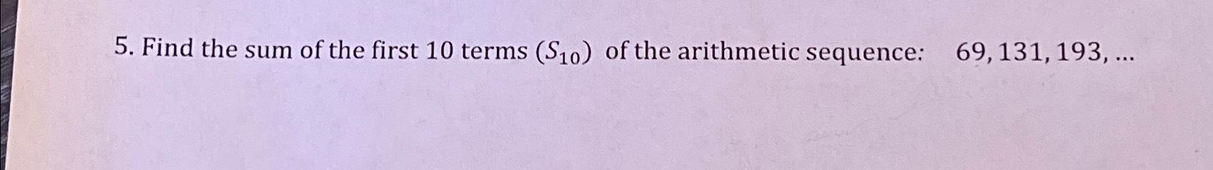 Solved Find the sum of the first 10 ﻿terms (S10) ﻿of the | Chegg.com