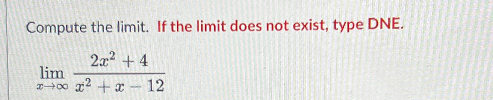 Solved Compute the limit. ﻿If the limit does not exist, type | Chegg.com