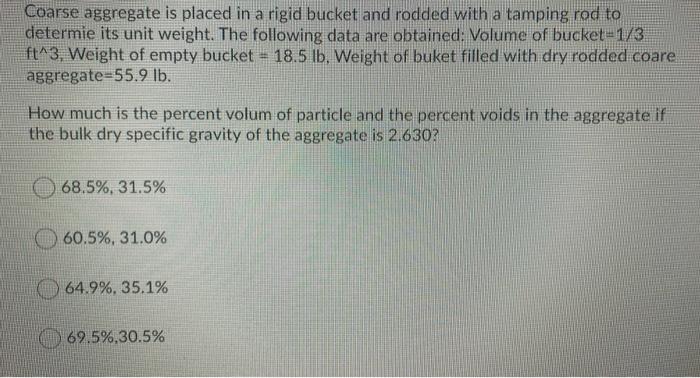Solved Coarse aggregate is placed in a rigid bucket and | Chegg.com