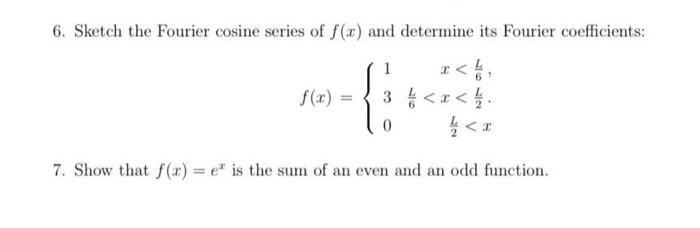 Solved 6. Sketch the Fourier cosine series of f(x) and | Chegg.com