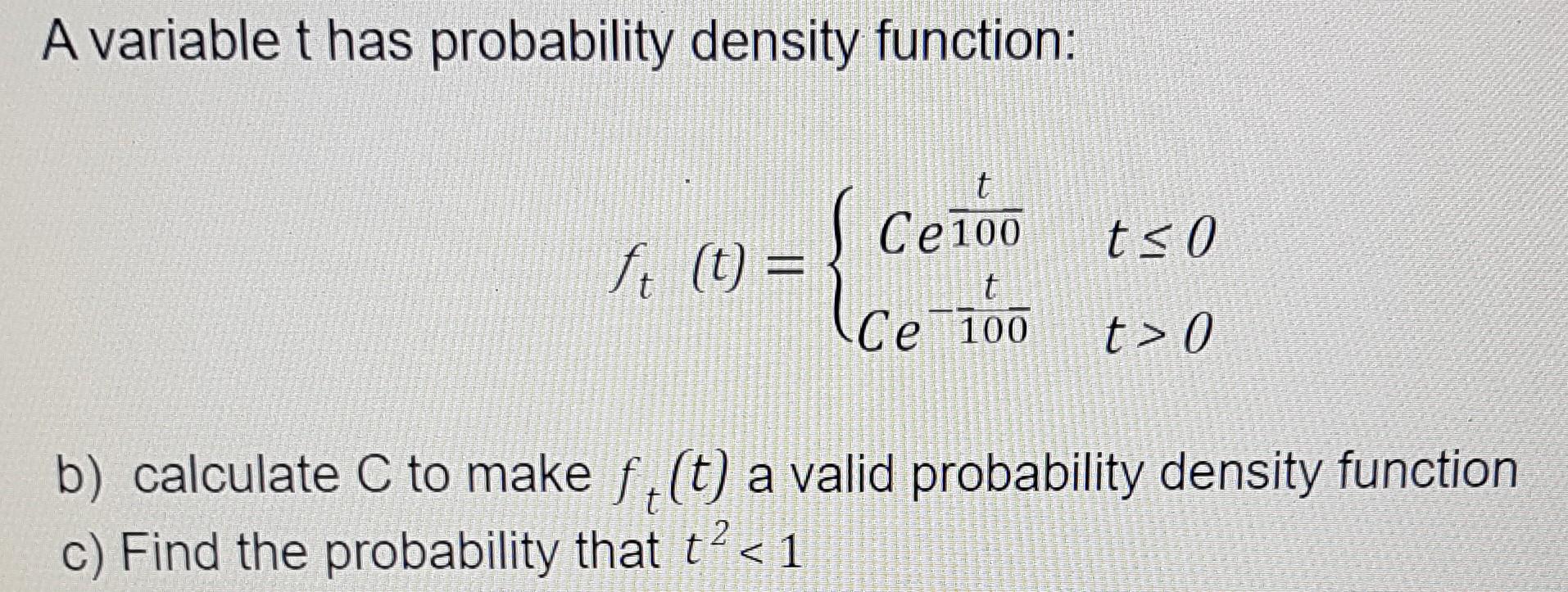 Solved A variable t has probability density function: t Ce | Chegg.com
