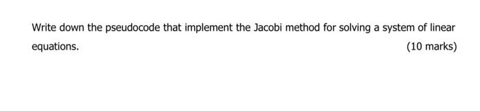 Solved Write down the pseudocode that implement the Jacobi | Chegg.com