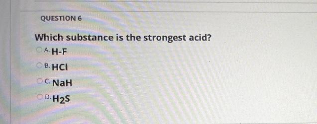 Solved Which Substance Is The Strongest Acid A H F B Hcl