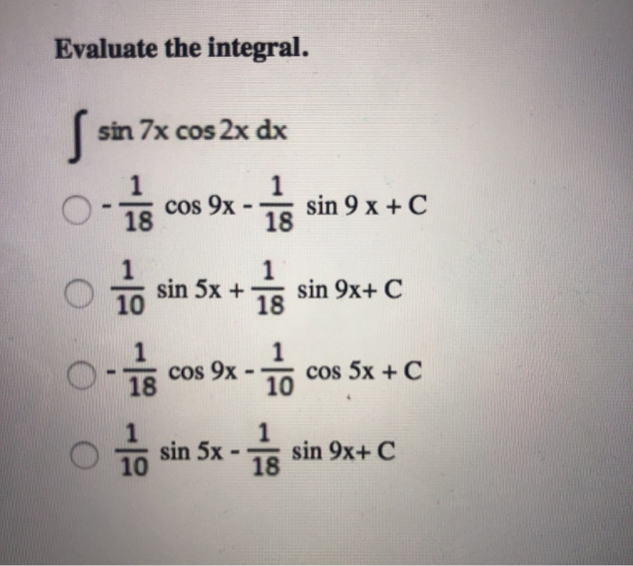 Solved Evaluate the integral. sin 7x cos 2x dx is sin 9x +C | Chegg.com