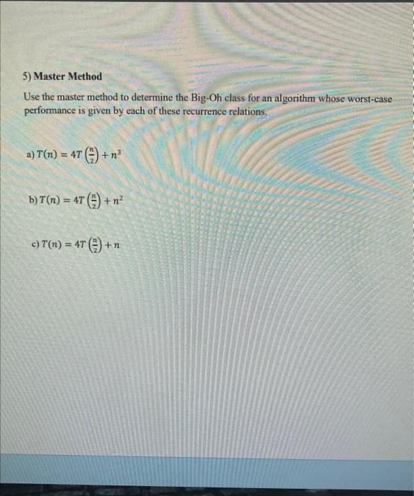 Solved 5) Master Method Use the master method to determine | Chegg.com