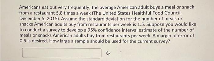 Solved Americans eat out very frequently; the average | Chegg.com
