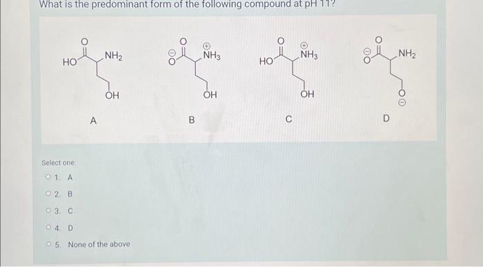 Solved What is the predominant form of the following | Chegg.com