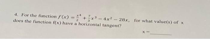 Solved 4. For the function f(x)=2x4+37x3−4x2−28x, for what | Chegg.com