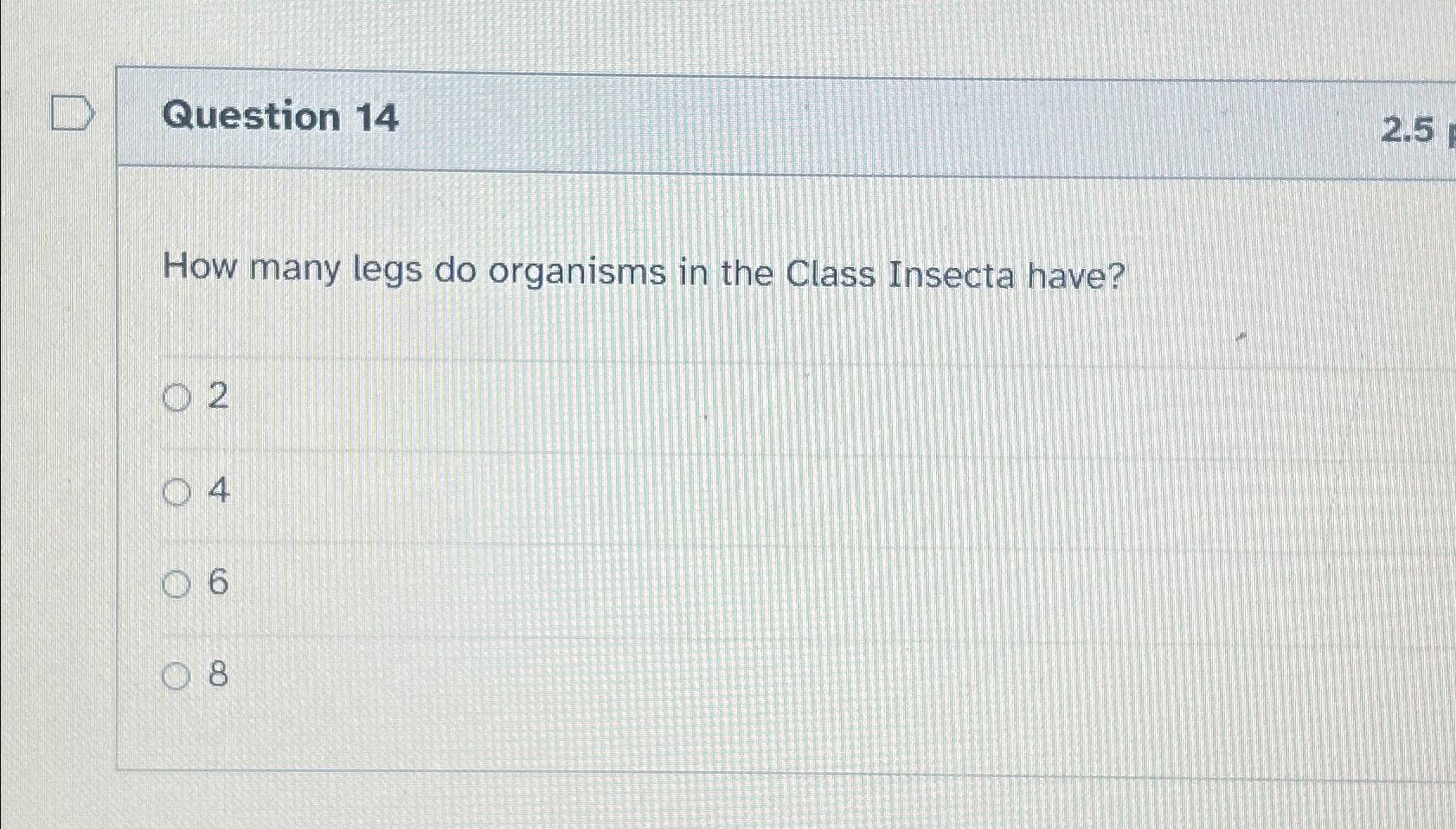 Solved Question 142.5How many legs do organisms in the Class | Chegg.com