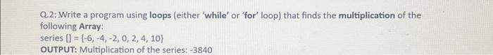 Solved Q2 Write A Program Using Loops Either While Or 