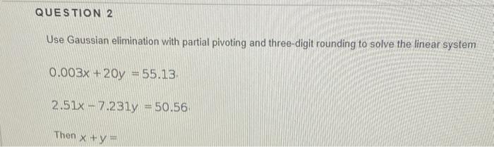 Solved Use Gaussian elimination with partial pivoting and | Chegg.com