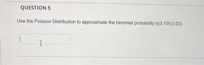 Solved Use the Poisson Distribution to approximate the | Chegg.com