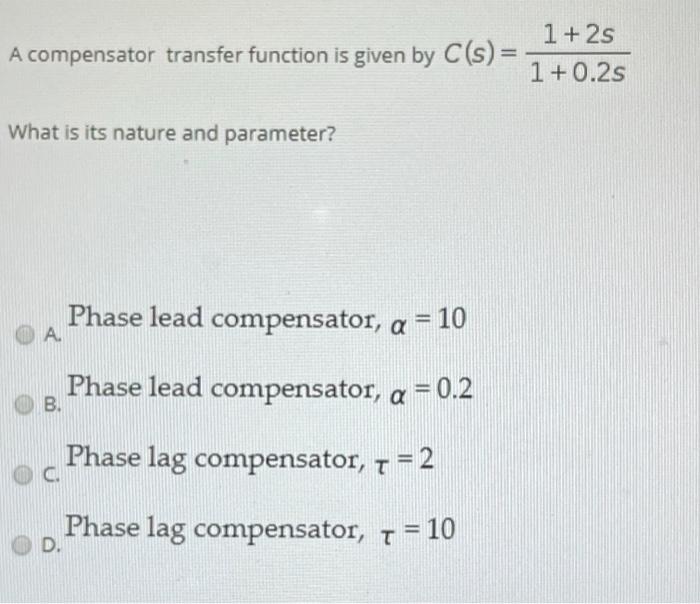 Solved A compensator transfer function is given by C(s) = 1 | Chegg.com