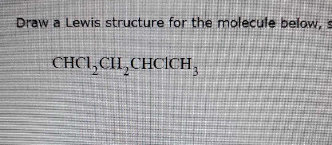 Solved Draw a Lewis structure for the molecule below, s | Chegg.com