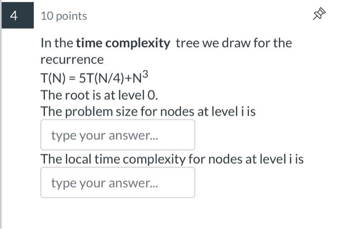 Solved 10 points In the time complexity tree we draw for the | Chegg.com