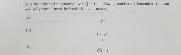 Solved 7. Find the minimal polynomial over Q of the | Chegg.com