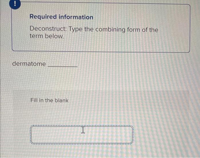 Solved Required information Deconstruct: Type the combining | Chegg.com