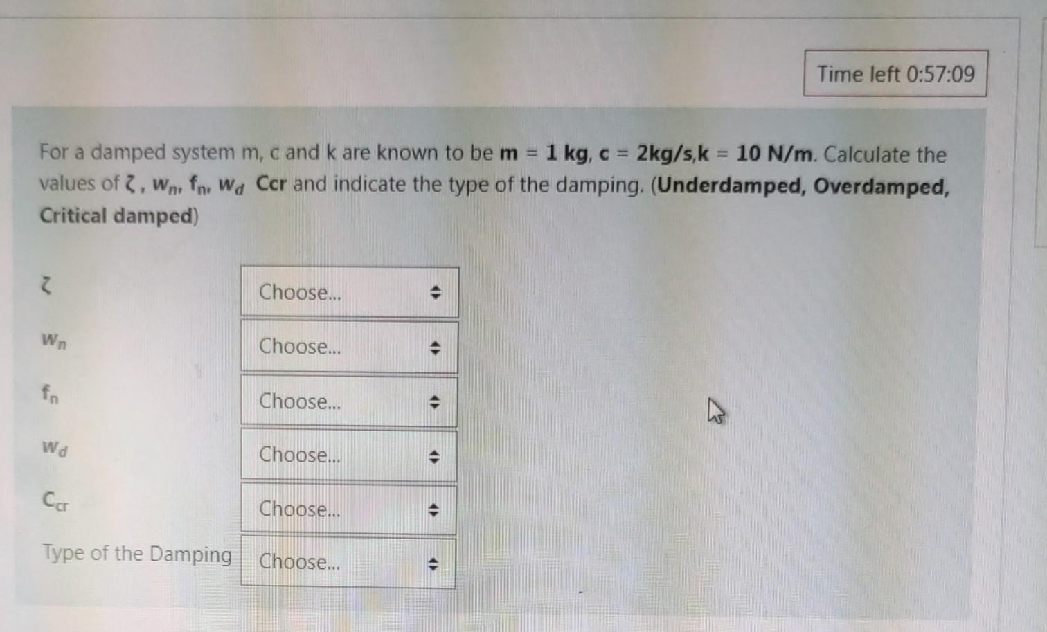 Solved For a damped system m,c and k are known to be m=1 | Chegg.com