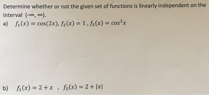 Solved Determine Whether Or Not The Given Set Of Functions