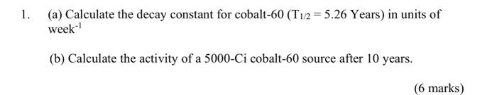 Solved 1. (a) Calculate the decay constant for cobalt-60 | Chegg.com