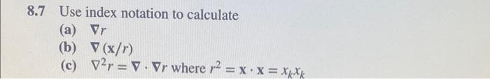 Solved 8.7 Use index notation to calculate (a) ∇r (b) ∇(x/r) | Chegg.com