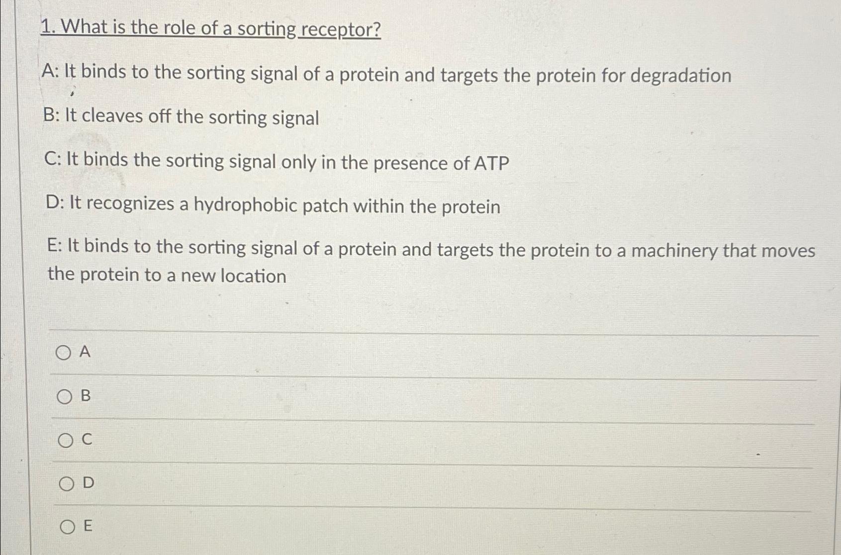 Solved What is the role of a sorting receptor?A: It binds to | Chegg.com