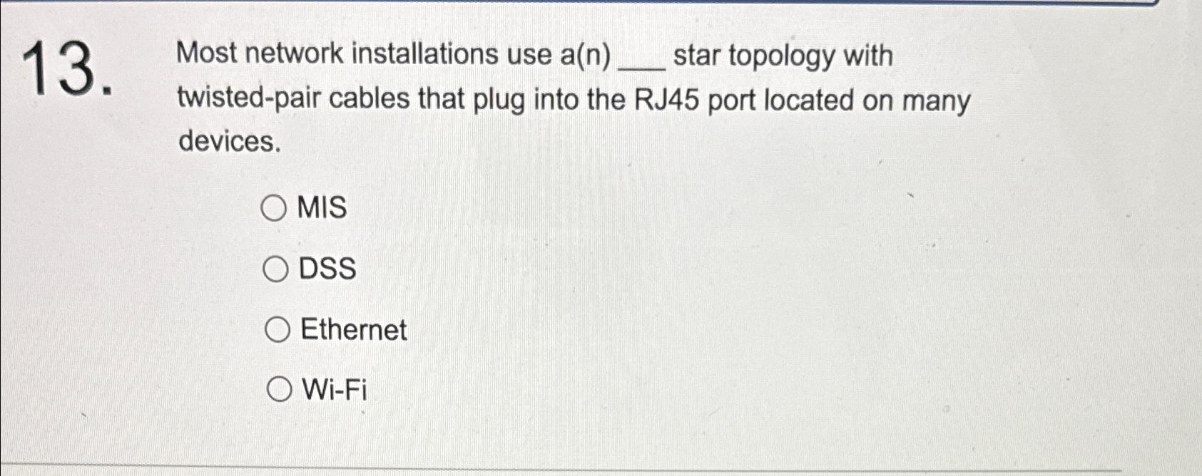 Solved Most network installations use a(n), ﻿star topology | Chegg.com