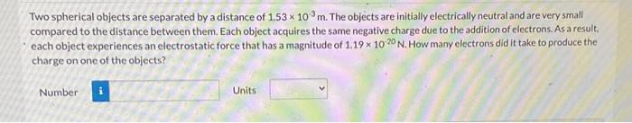 Solved Two spherical objects are separated by a distance of | Chegg.com