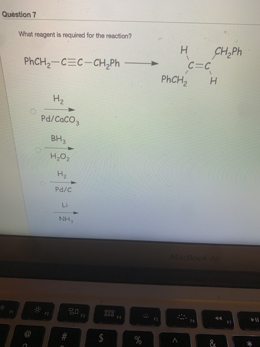 Solved Question 7 What reagent is required for the reaction? | Chegg.com