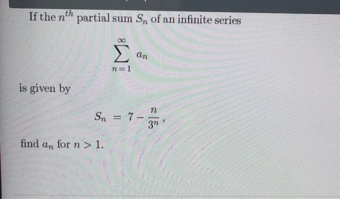 Solved If the nth partial sum Sn of an infinite series Σ (in | Chegg.com