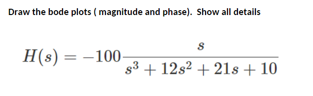 Solved Draw the bode plots ( ﻿magnitude and phase). ﻿Show | Chegg.com